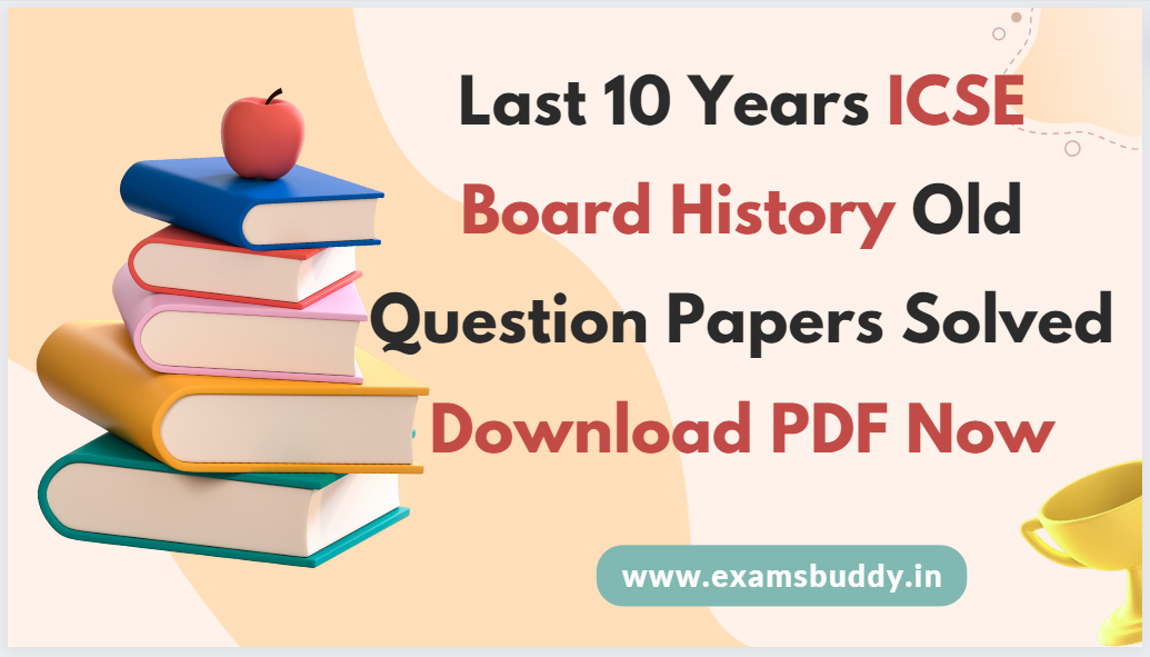 Last 10 Years ICSE Board History Old Question Papers Solved Download ...